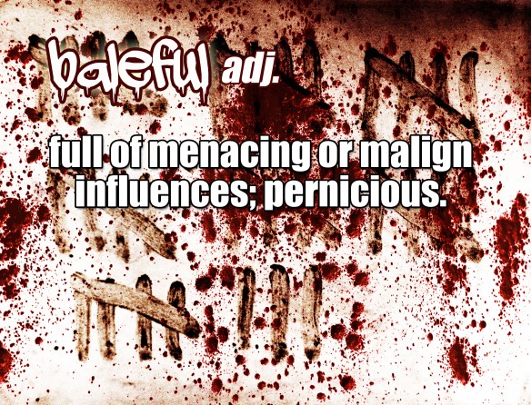 Otherworldly Words: Baleful – ADRIANLILLY.COM